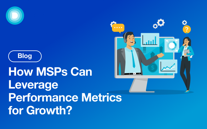 How Can MSPs Effectively Understand and Leverage Performance Metrics for Growth?